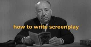 How to Write Screenplay: A Step-by-Step Guide